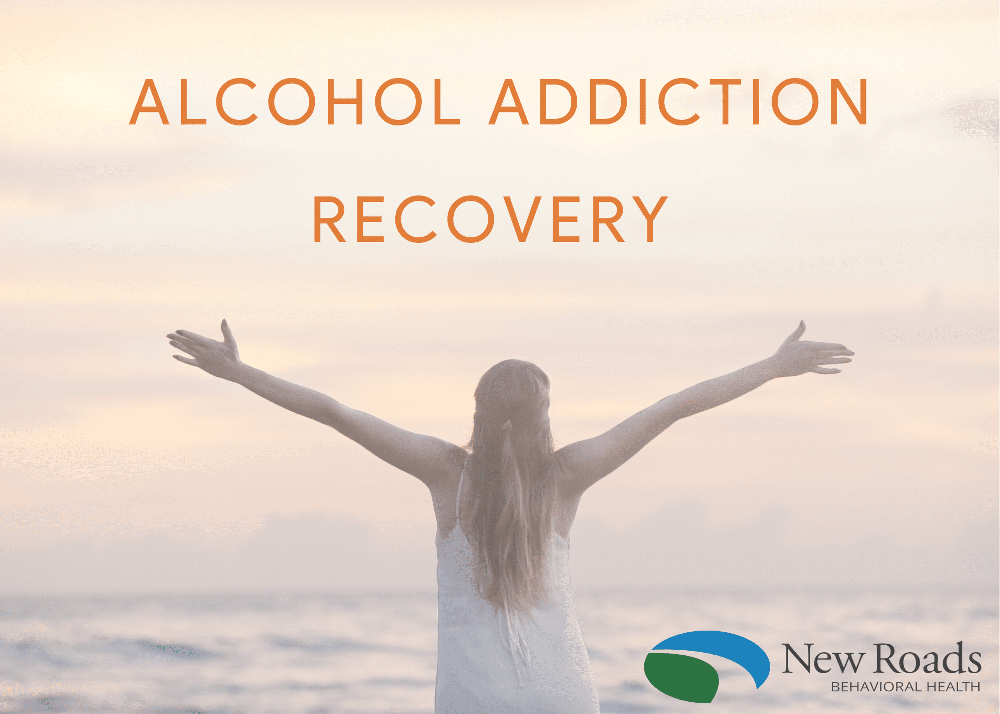 Alcohol Addiction Recovery - New Roads Behavioral Health